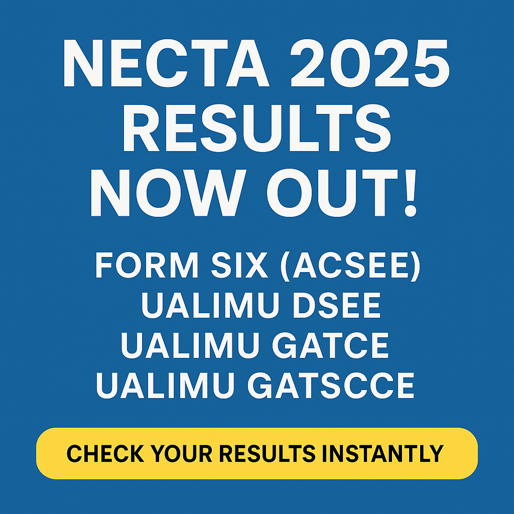 NECTA 2025 Results Now Out! Check Form Six (ACSEE), DSEE, GATCE ...